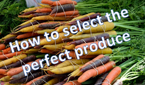 Your Guide For Selecting the Best Produce - Eat REAL America